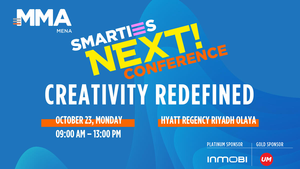 SMARTIES NEXT! CONFERENCE RIYADH - CREATIVITY REDEFINED | MMA Global